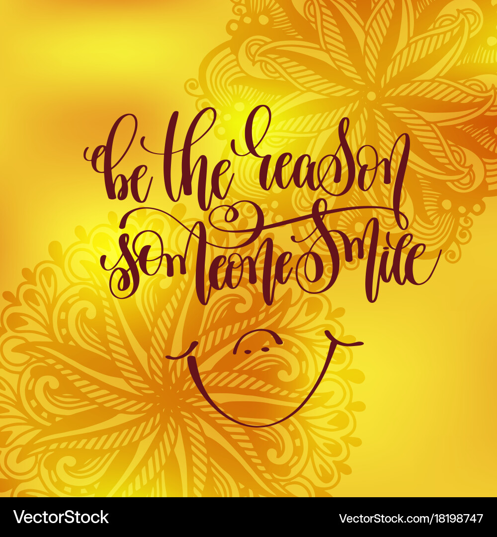 Be the reason someone smile hand lettering Vector Image
