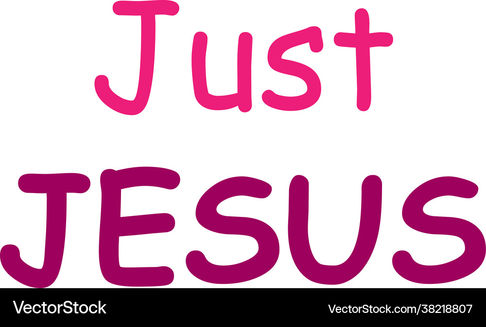 Christian quote - just jesus Royalty Free Vector Image