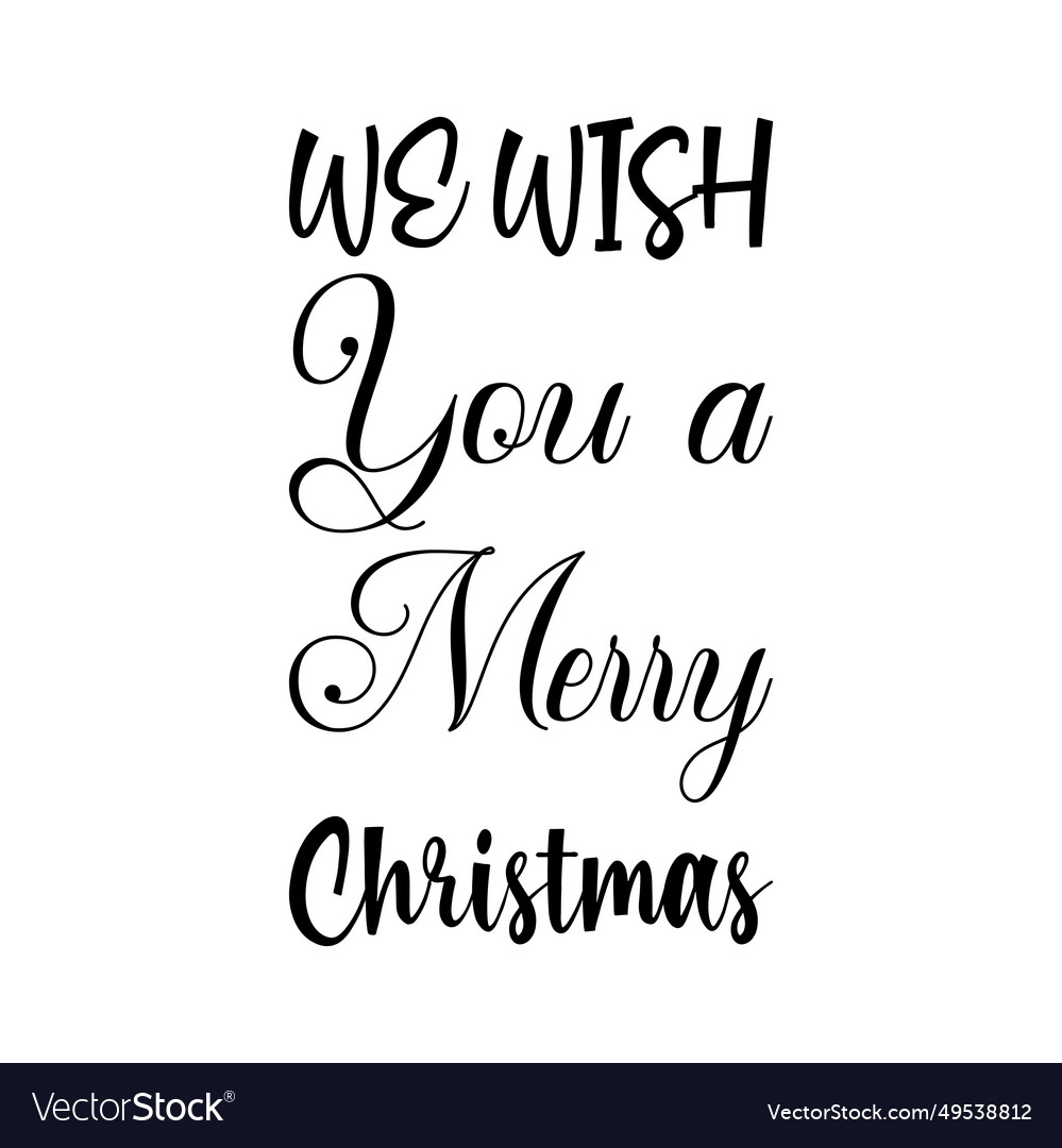 We wish you a merry christmas black letter quote Vector Image