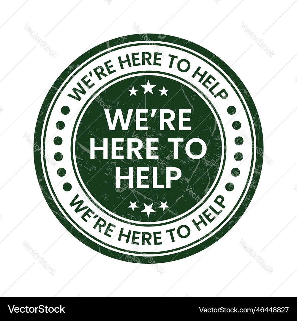We are here to help badge seal label stamp Vector Image