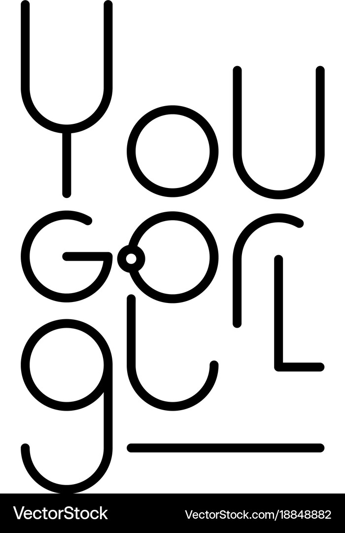 Linear lettering you go girl Royalty Free Vector Image