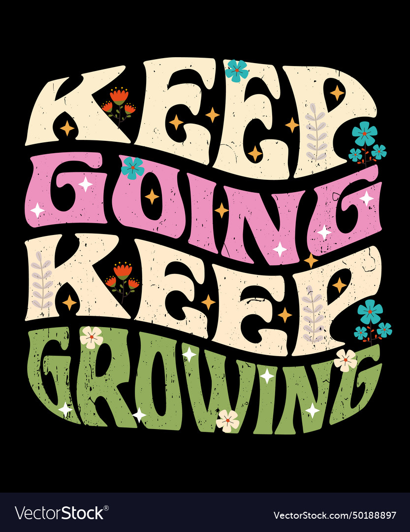 Keep going growing Royalty Free Vector Image - VectorStock
