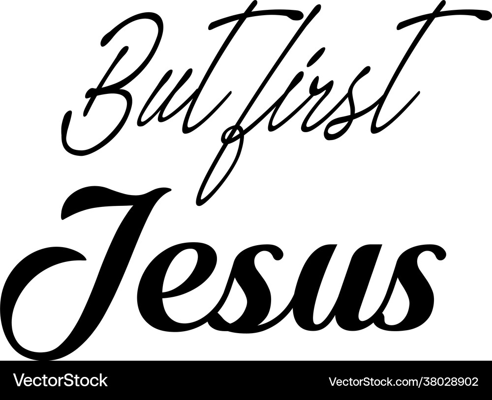 Jesus quote for print - but first Royalty Free Vector Image
