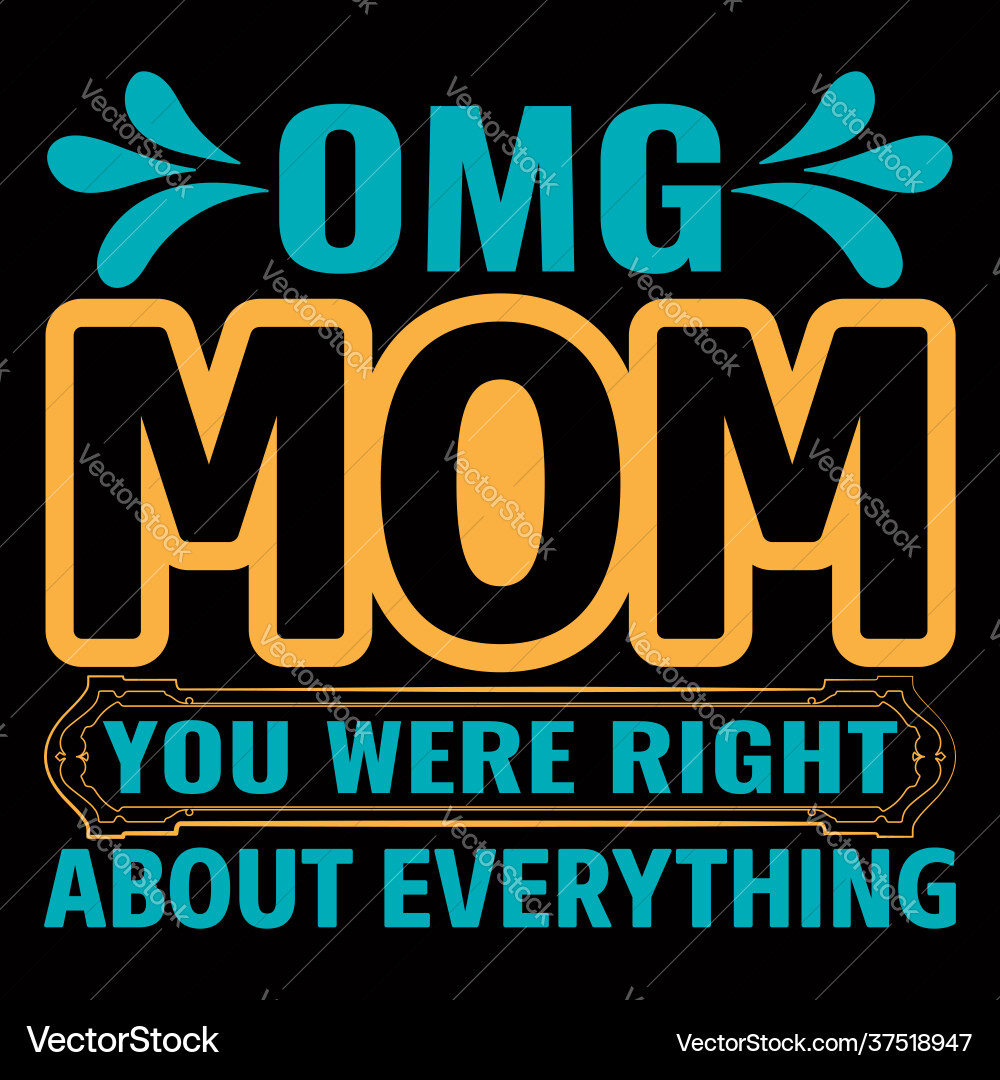 Omg mom you were right about everything Royalty Free Vector