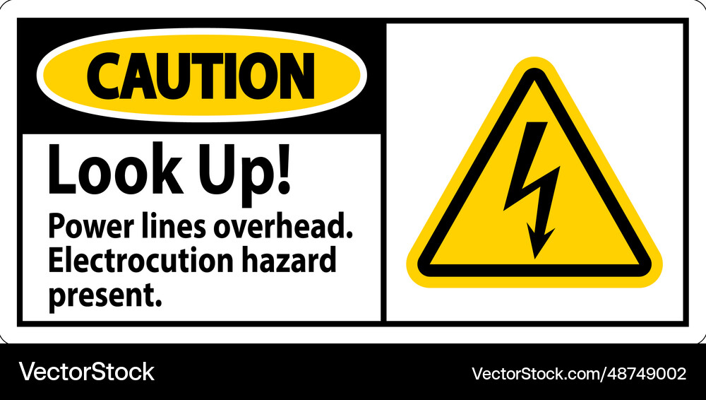 Caution sign look up power lines overhead serious Vector Image