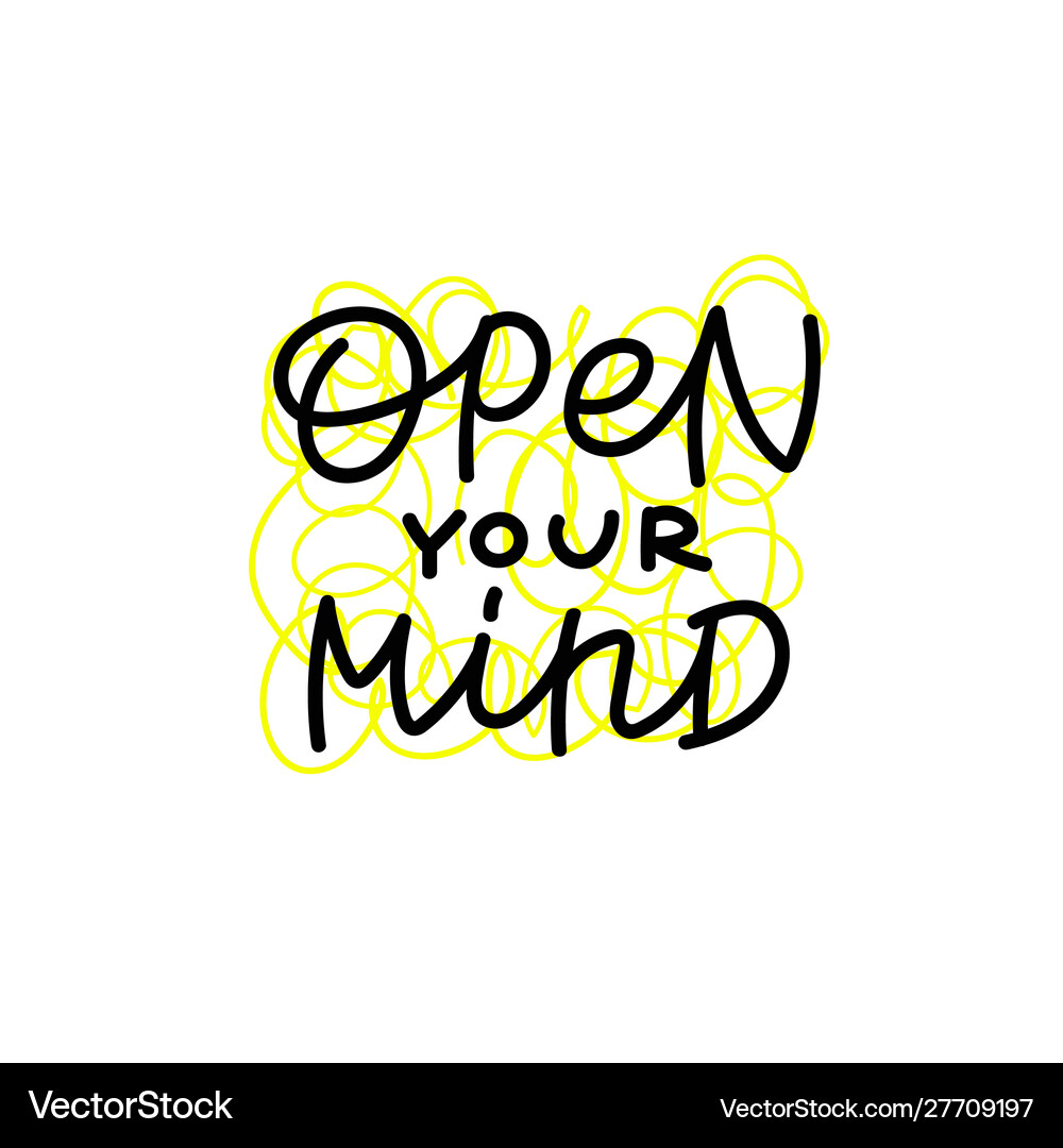 Open your mind calligraphy quote lettering Vector Image