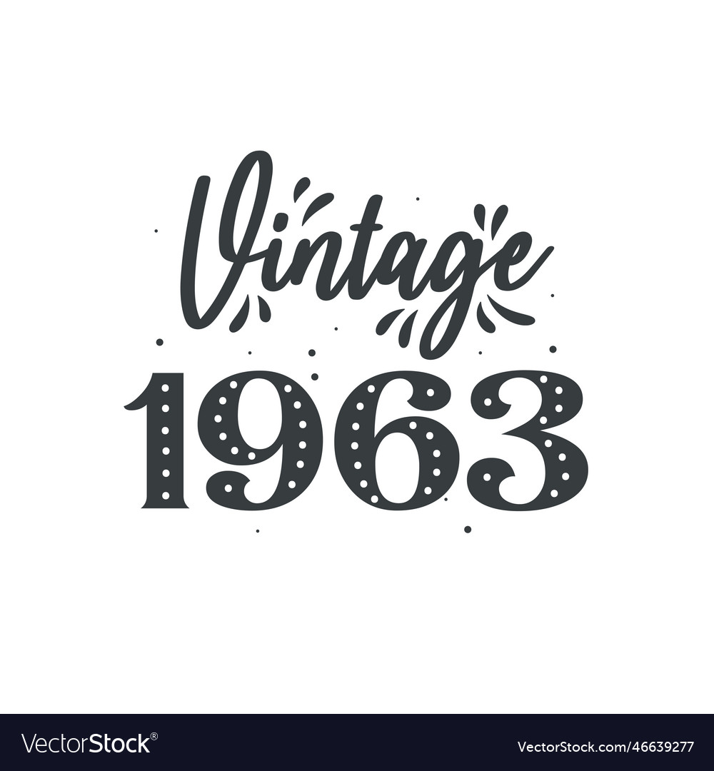 Born in 1963 vintage retro birthday vintage 1963 Vector Image Born in 1963 vintage retro birthday vintage 1963 Vector Image