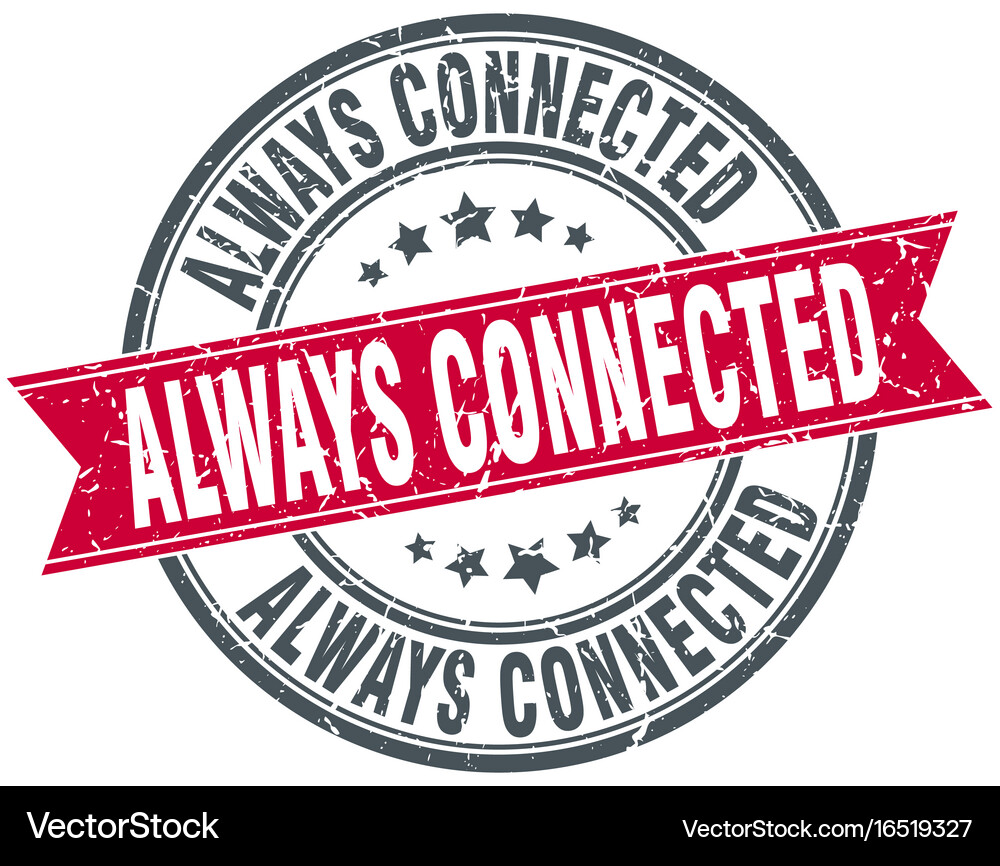 Always connected round grunge ribbon stamp Vector Image