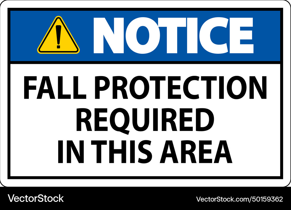 Notice sign fall protection required in this area Vector Image