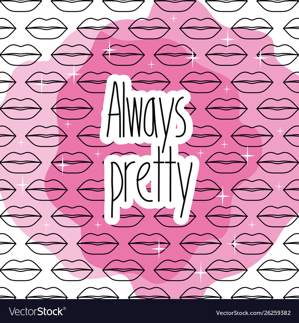 Always pretty with lips pattern Royalty Free Vector Image