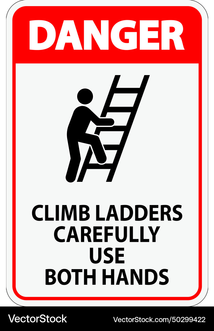 Danger sign climb ladders carefully use both hands