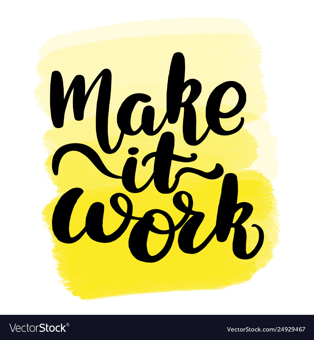 Make it work Royalty Free Vector Image - VectorStock