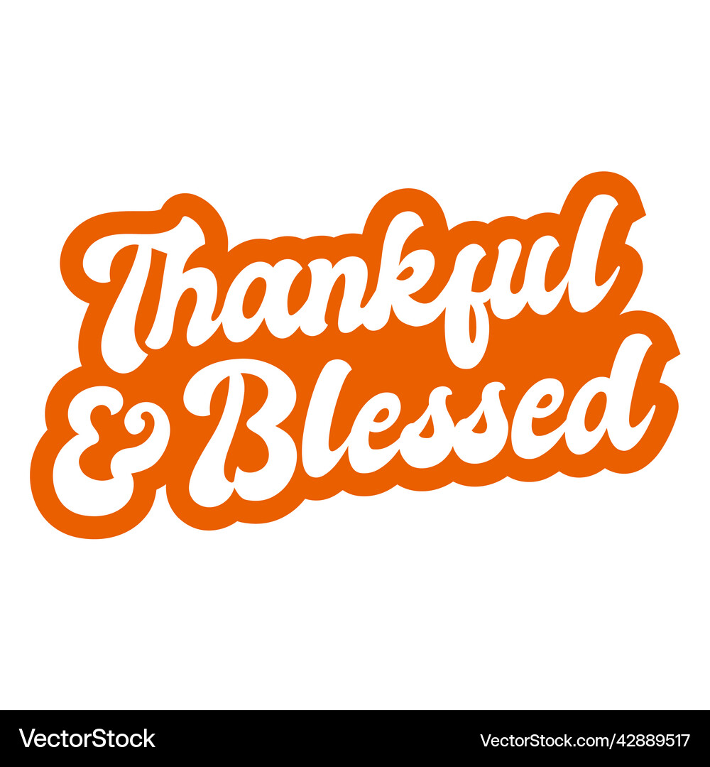 Thankful blessed lettering thanksgiving high Vector Image