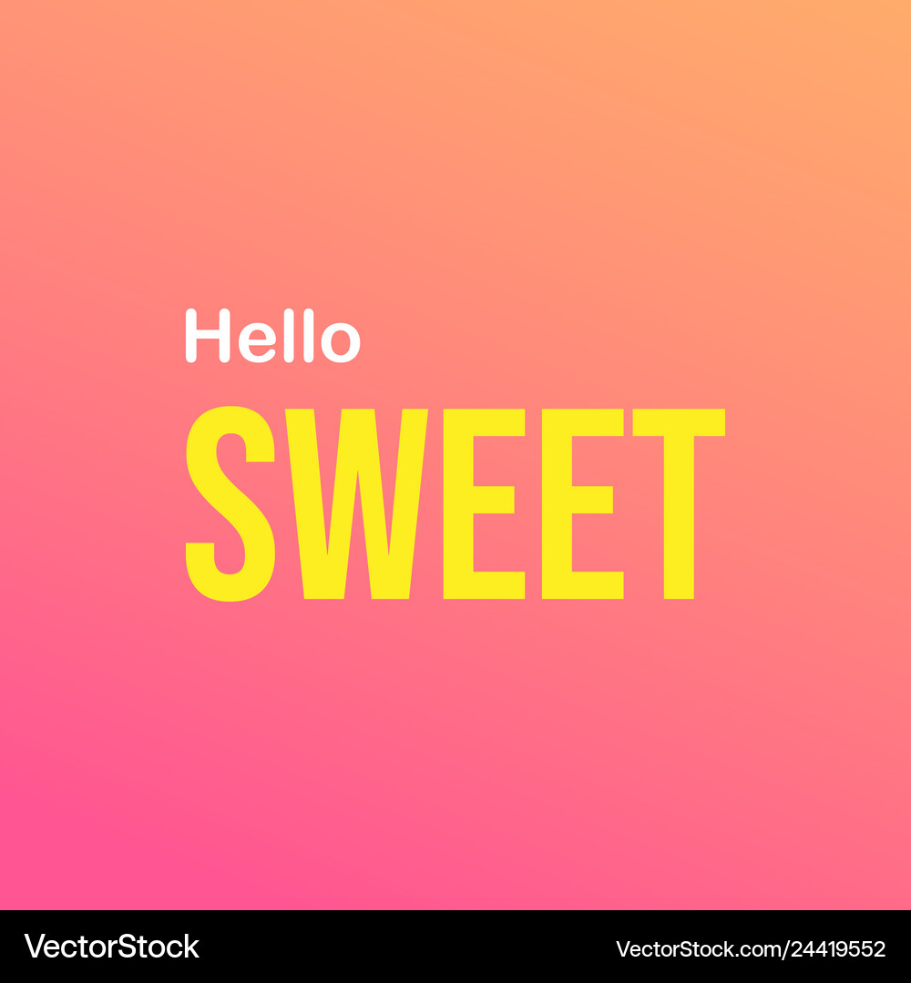 Hello sweet love quote with modern background Vector Image