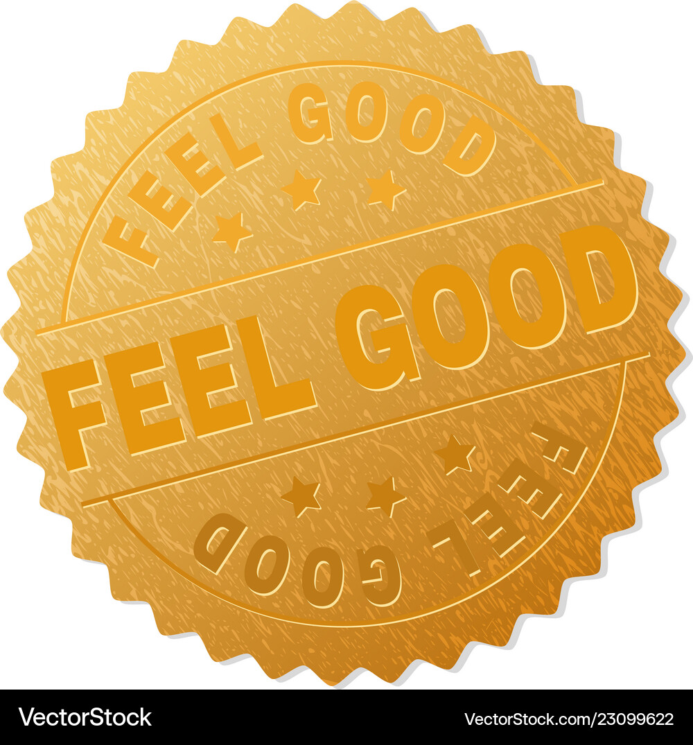 Golden feel good medallion stamp Royalty Free Vector Image