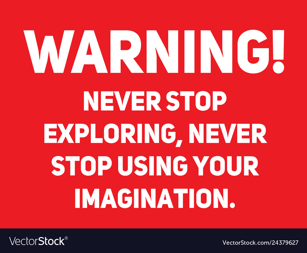 Never stop exploring warning sign Royalty Free Vector Image