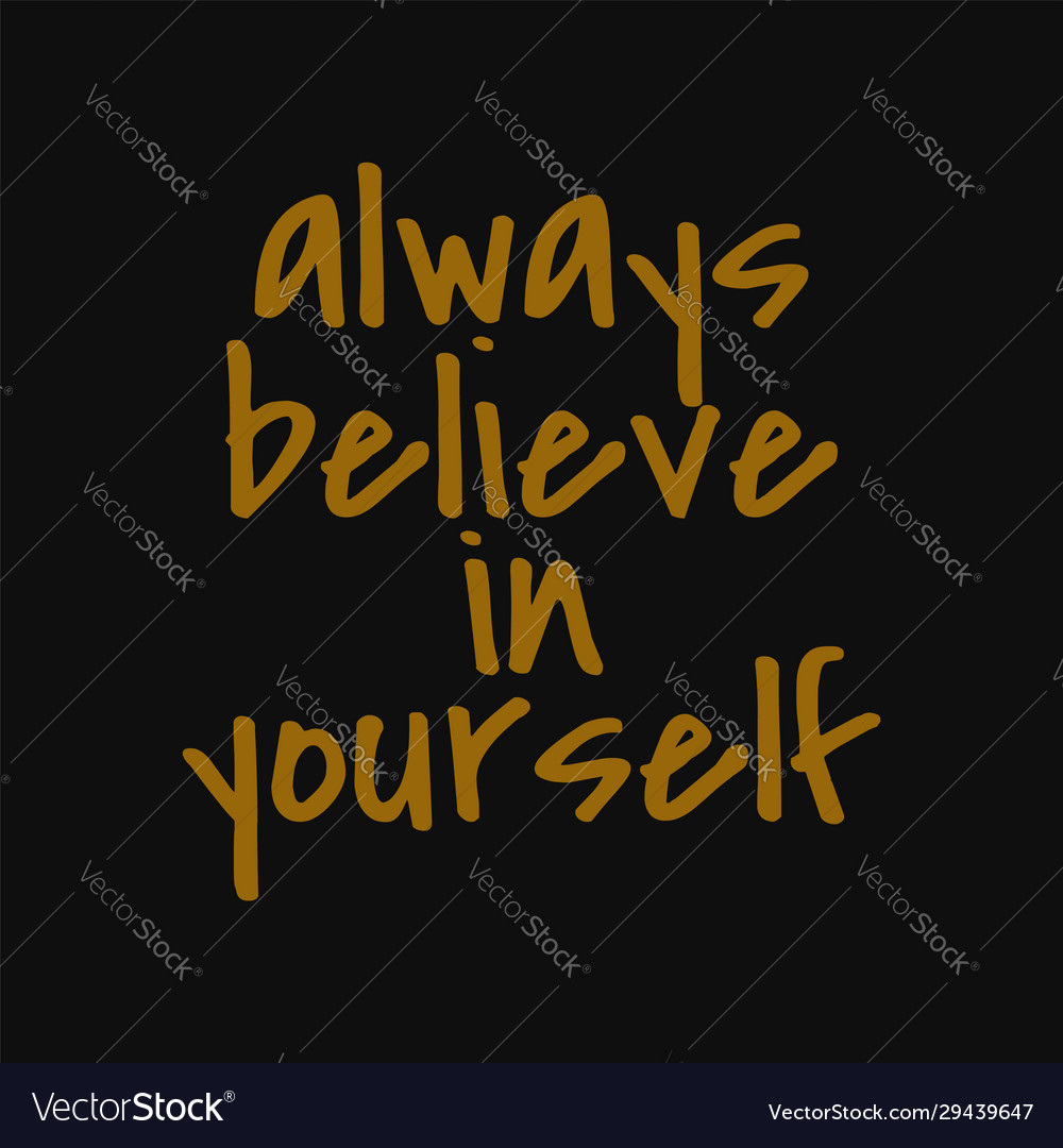 Always believe in yourself inspirational Vector Image