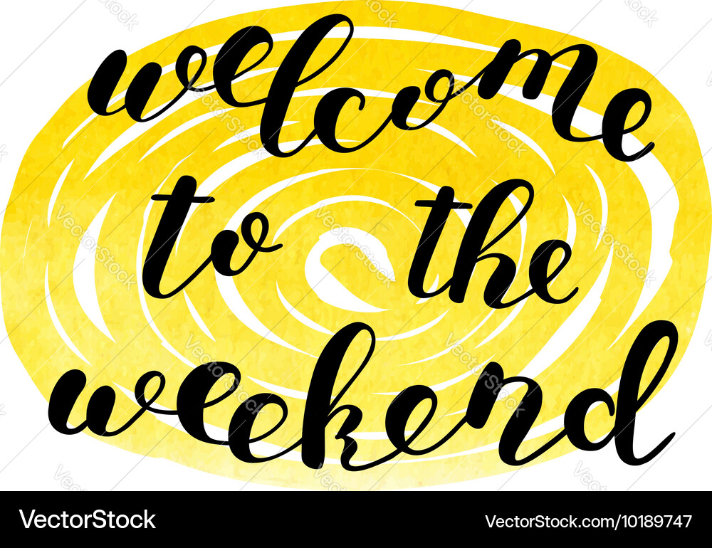 Welcome to weekend brush lettering Royalty Free Vector Image