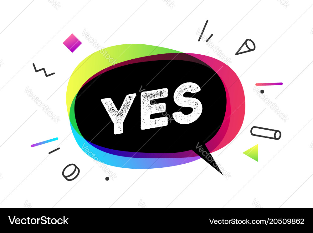 Yes banner speech bubble poster and sticker Vector Image