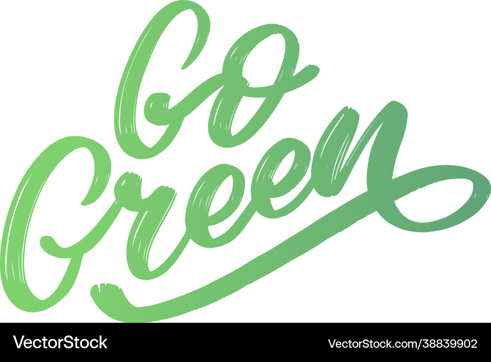 Go green label trendy brush lettering Royalty Free Vector