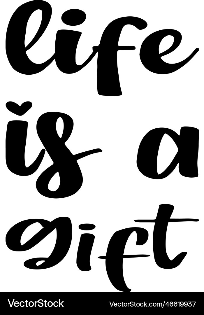 Life is a gift black letter quote Royalty Free Vector Image
