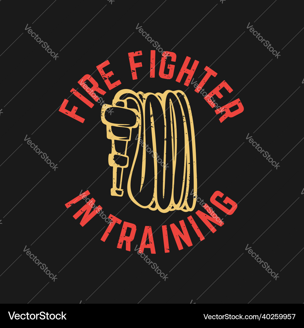 T shirt design fire fighter in training with fire Vector Image