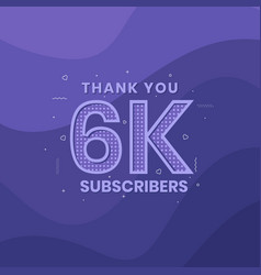 Thank you 6000 subscribers 6k subscribers Vector Image