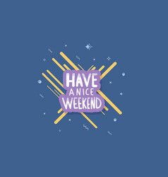 Have a nice weekend poster Royalty Free Vector Image
