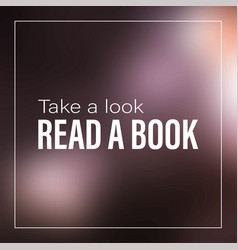 Take a look read a book inspirational and Vector Image