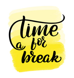 Time for a break Royalty Free Vector Image - VectorStock
