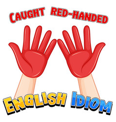 English idiom with caught red-handed Royalty Free Vector