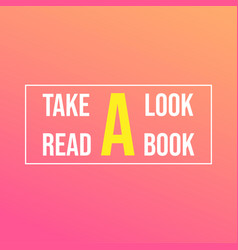 Take a look read a book inspirational and Vector Image