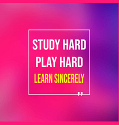 Study hard work hard and learn sincerely Vector Image