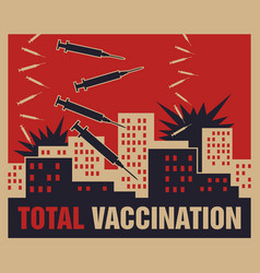 Total vaccination in style propaganda poster Vector Image