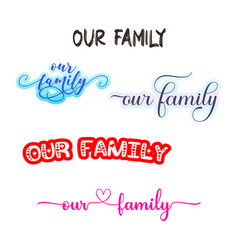 Our family calligraphy hand lettering text Vector Image