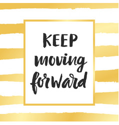 Keep moving forward poster Royalty Free Vector Image