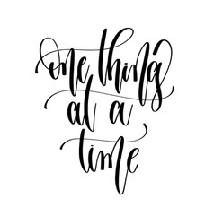 One day at a time - hand lettering inscription Vector Image