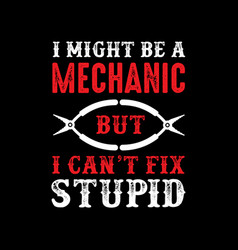 Mechanic Quote And Saying Good For Print Vector Image