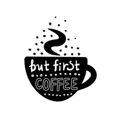 Poster first coffee Royalty Free Vector Image - VectorStock