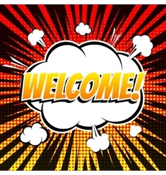 Welcome comic book bubble text retro style Vector Image