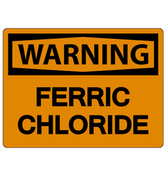 Chemical warning sign ferric chloride on white Vector Image