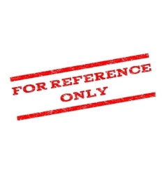 For Reference Only Watermark Stamp Royalty Free Vector Image