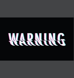 Warning glitch text Royalty Free Vector Image - VectorStock