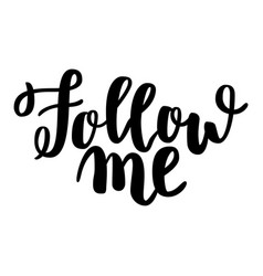 Follow me card hand drawn lettering background Vector Image