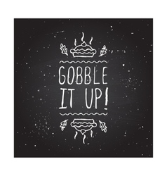 Gobble it up - typographic element Royalty Free Vector Image