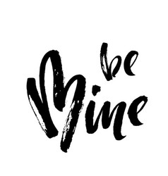 Be mine hand written lettering Royalty Free Vector Image