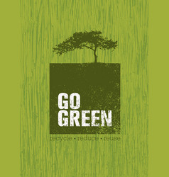 Go green recycle reduce reuse eco poster concept Vector Image