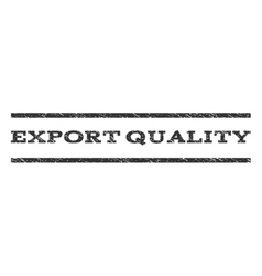 Export Quality Watermark Stamp Royalty Free Vector Image
