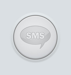 Round button with sms sign on gray interface Vector Image