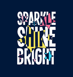Shine bright like stars slogan and stars Vector Image